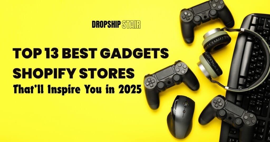 Top 13 Best Gadgets Shopify Stores That’ll Inspire You in 2025 ...